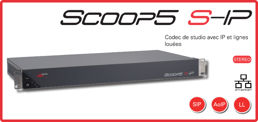 Scoop 5 S-IP Codec audio Aeta - SL Technologie